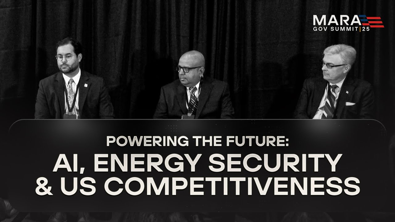 Powering the Future: AI, Energy Security, and U.S. Competitiveness | MARA Government Summit 2025