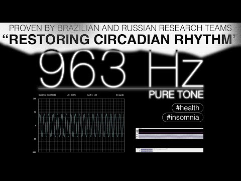 - 963Hz PURETONE - "Restoring Circadian Rhythm" - 8hour -