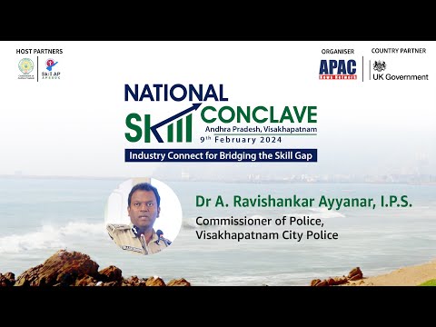 APAC National Skill Conclave | Key Speaker Address: Dr A Ravishankar Ayyanar, IPS, CP, Visakhapatnam