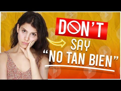DON’T Say NO TAN BIEN, say THESE 6 Alternatives Instead!