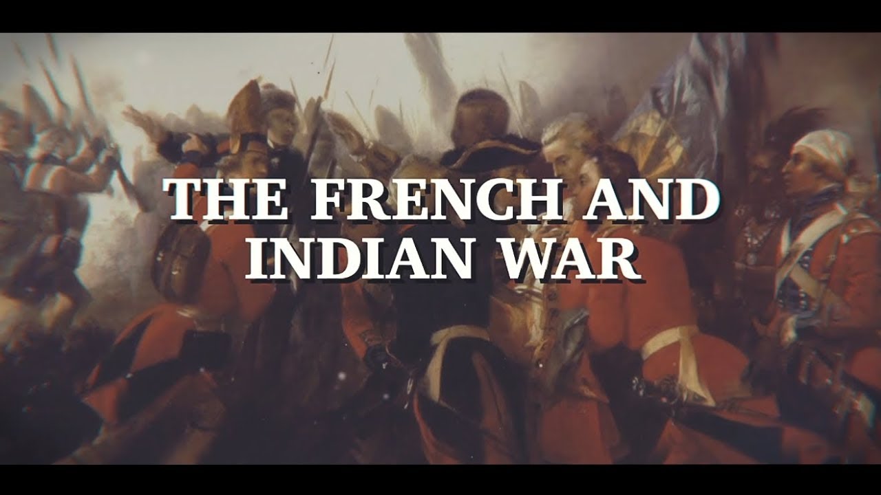 Understanding the French and Indian War: Causes, Battles, and ...