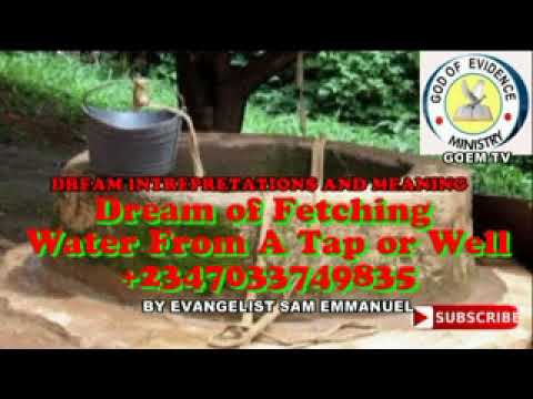 MEANING OF FETCHING WATER FROM A TAP OR WELL IN THE DREAM