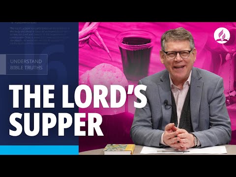 Why is the Lord’s Supper Important? | Seventh-day Adventist Beliefs Explained
