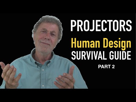 Projector: Human Design Survival Guide PART 2