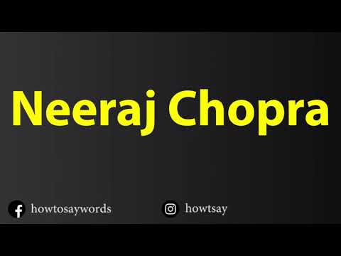 How To Pronounce Neeraj Chopra