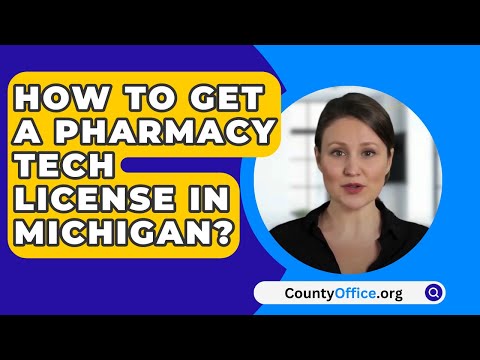 How To Get A Pharmacy Tech License in Michigan? - CountyOffice.org