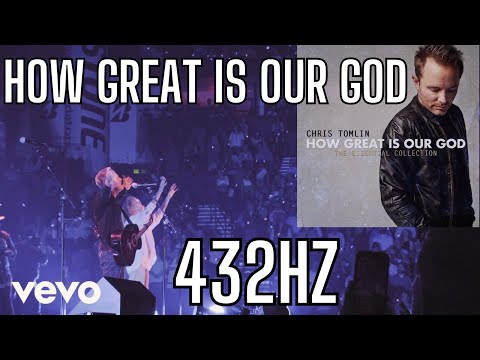 How Great Is Our God - Chris Tomlin (432hz) Chords & Lyrics
