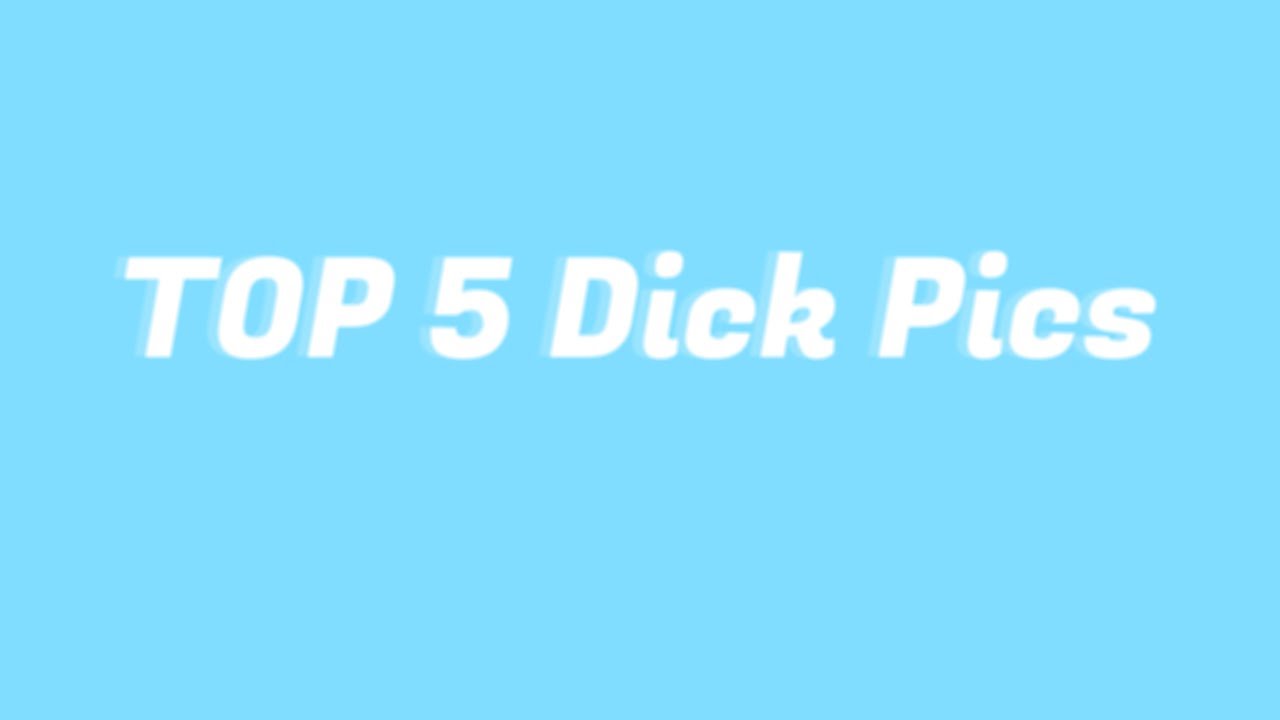 Top 5 Dick Pics
