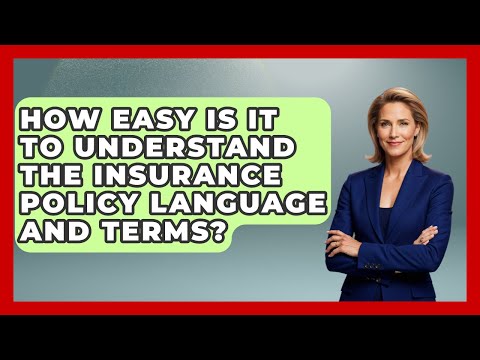 How Easy Is It To Understand The Insurance Policy Language And Terms? - Auto Coverage Explained