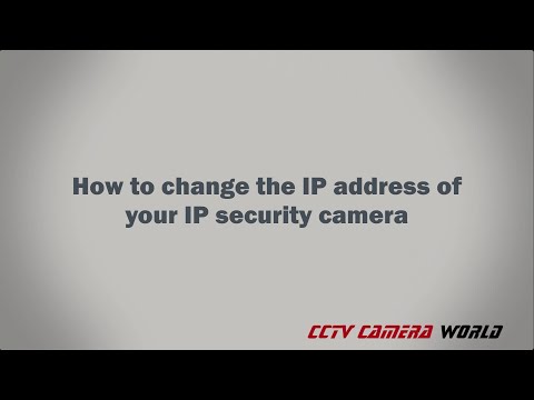 How to change the IP address of an IP security camera