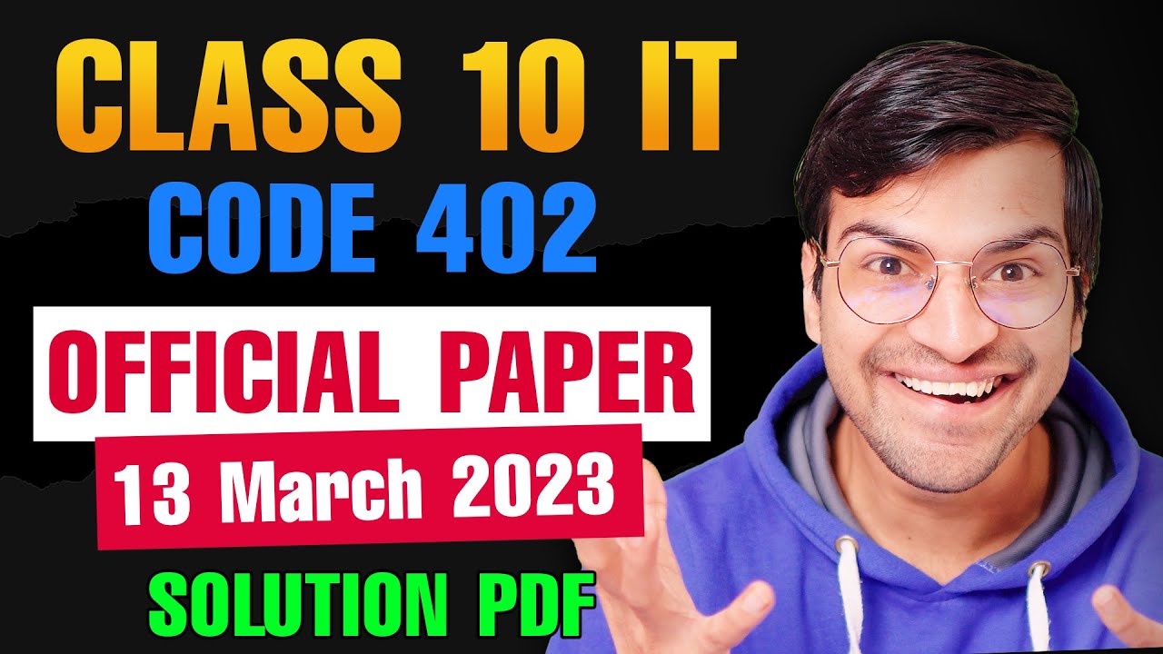 CLASS 10 IT 402 OFFICIAL PAPER 13 MARCH with SOLUTION PDF | CBSE Class 10 Information Technology