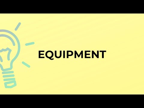 What is the meaning of the word EQUIPMENT?