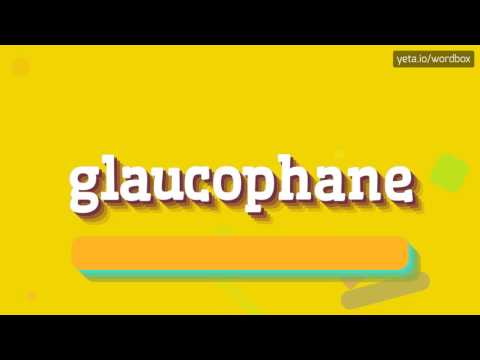 GLAUCOPHANE - HOW TO PRONOUNCE IT!?