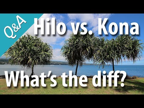 What's the difference between living in Kona and Hilo?