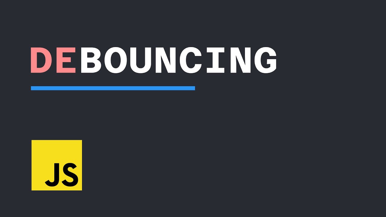 Debouncing Simplified | How to implement in JavaScript with Example