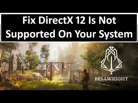 Fix Bellwright Error DirectX 12 Is Not Supported On Your System on PC