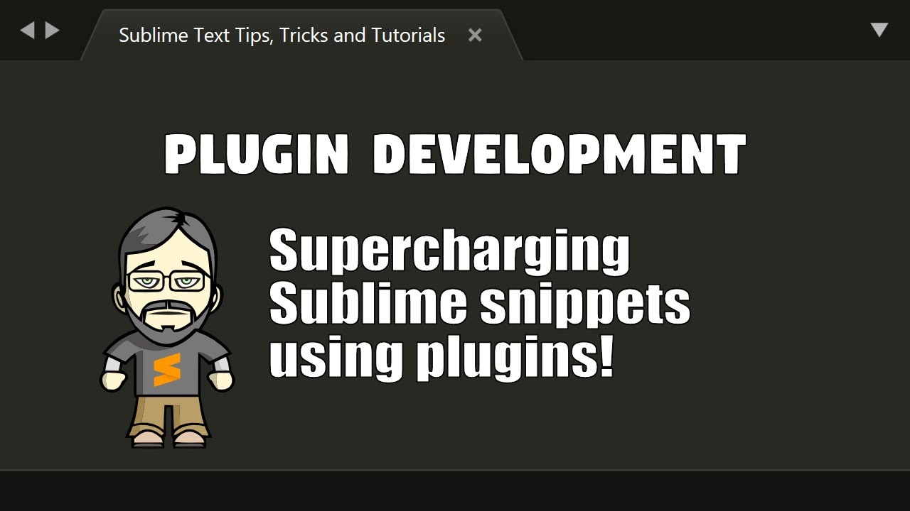 [STP08] Supercharging Sublime snippets using plugins!