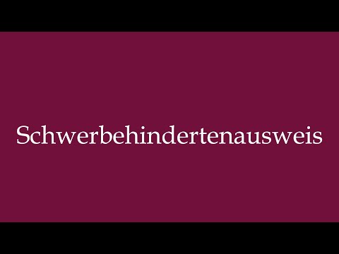 How to Pronounce ''Schwerbehindertenausweis'' (Severely disabled ID card) in German