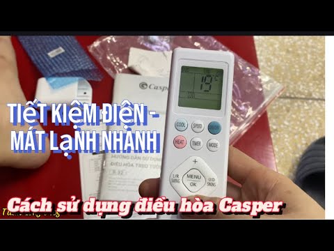 Cách sử dụng điều hòa Casper Mát Nhanh - Tiết Kiệm Điện 09IS36, 12IS36, 18IS36, 24IS36
