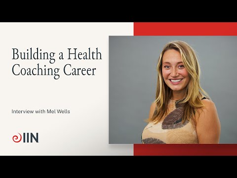 Interview with Mel Wells on Building a Health Coaching Career | Meet IIN Visiting Faculty