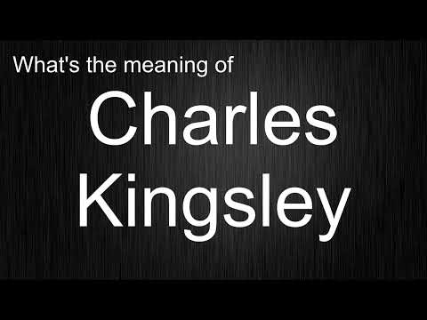 What's the meaning of "Charles Kingsley", How to pronounce Charles Kingsley?