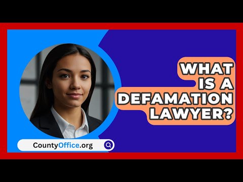 What Is A Defamation Lawyer? - CountyOffice.org