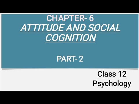 psychology#cbse#ncert#attitude CLASS 12 PSYCHOLOGY CHAPTER- 6 PART- 2 ATTITUDE AND SOCIAL COGNITION