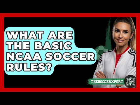 What Are The Basic NCAA Soccer Rules? - The Soccer Xpert