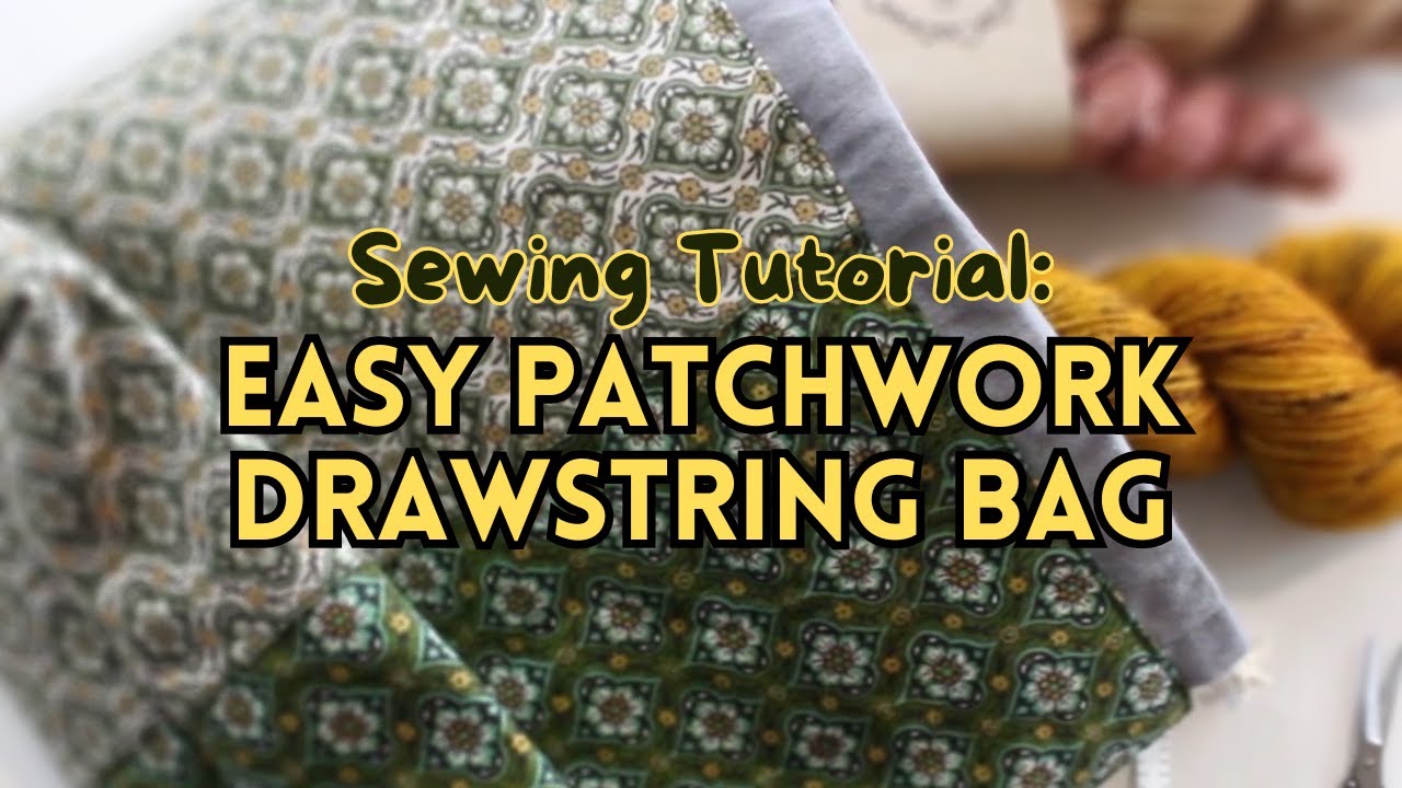 Let's Make A Bag - Easy Patchwork Drawstring Bag - SEWING TUTORIAL ✨