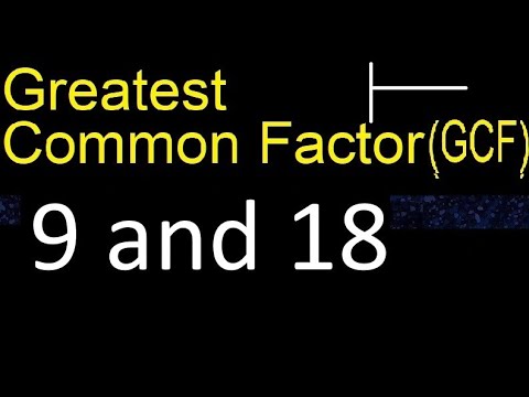 GCF 9 and 18 . greatest common factor . GCF(9 , 18) , How to Find GCF