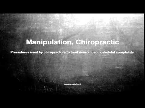 Medical vocabulary: What does Manipulation, Chiropractic mean