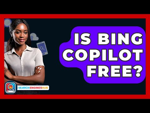 Is Bing Copilot Free? - SearchEnginesHub.com