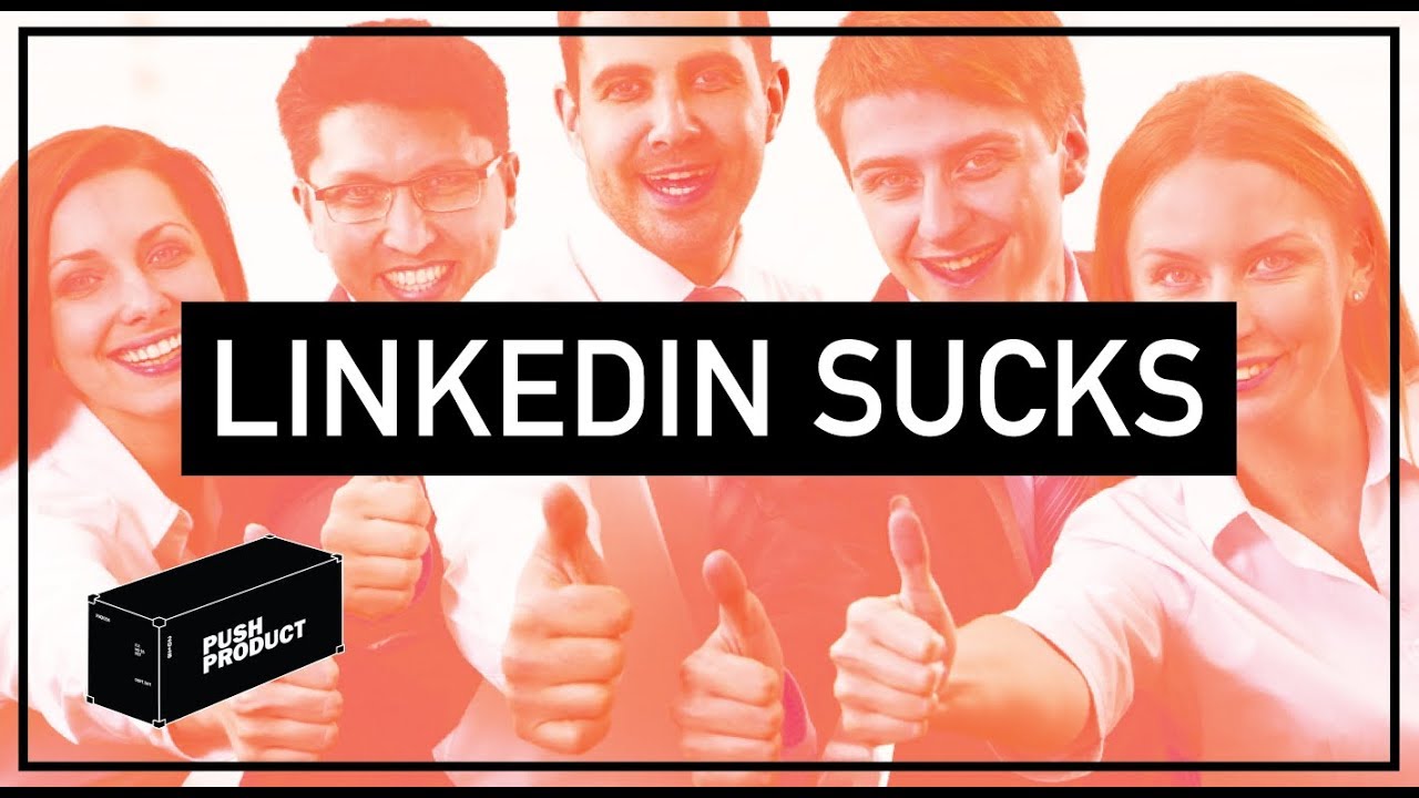 Why LinkedIn Doesn't Work (Part 1) - LinkedIn Problems