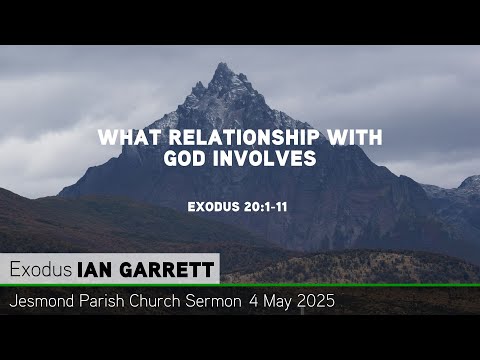 The Rev. Ian Garrett: “What Relationship with God Involves” (Exodus 20: ...
