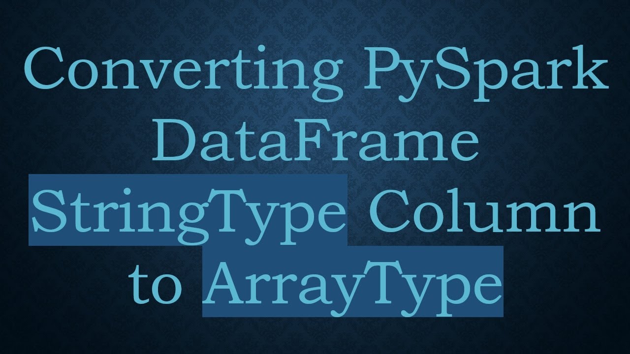 Converting PySpark DataFrame StringType Column to ArrayType