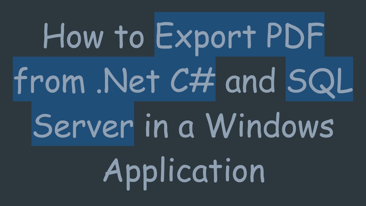 How to Export PDF from .Net C#  and SQL Server in a Windows Application