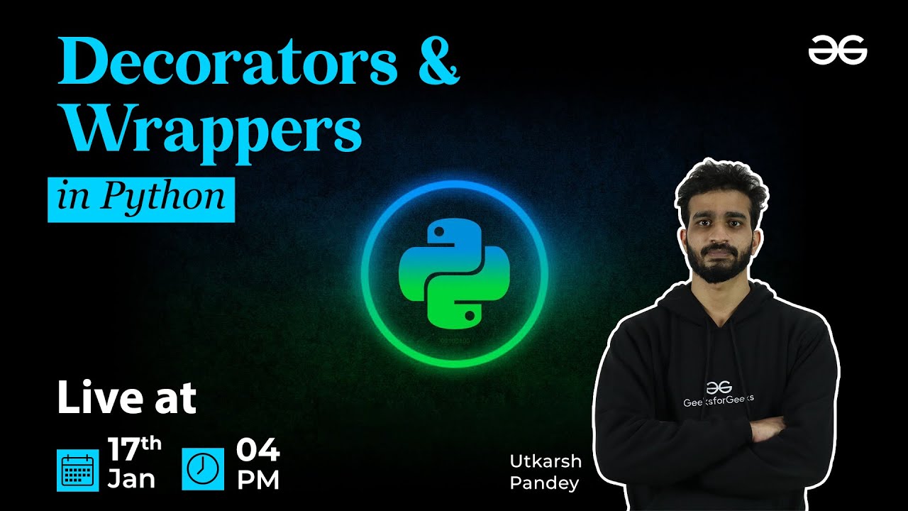 Decorators and Wrappers in Python | Utkarsh Pandey | GeeksforGeeks Python