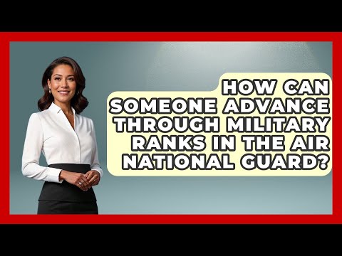 How Can Someone Advance Through Military Ranks in the Air National Guard? | Air Guard Commanders