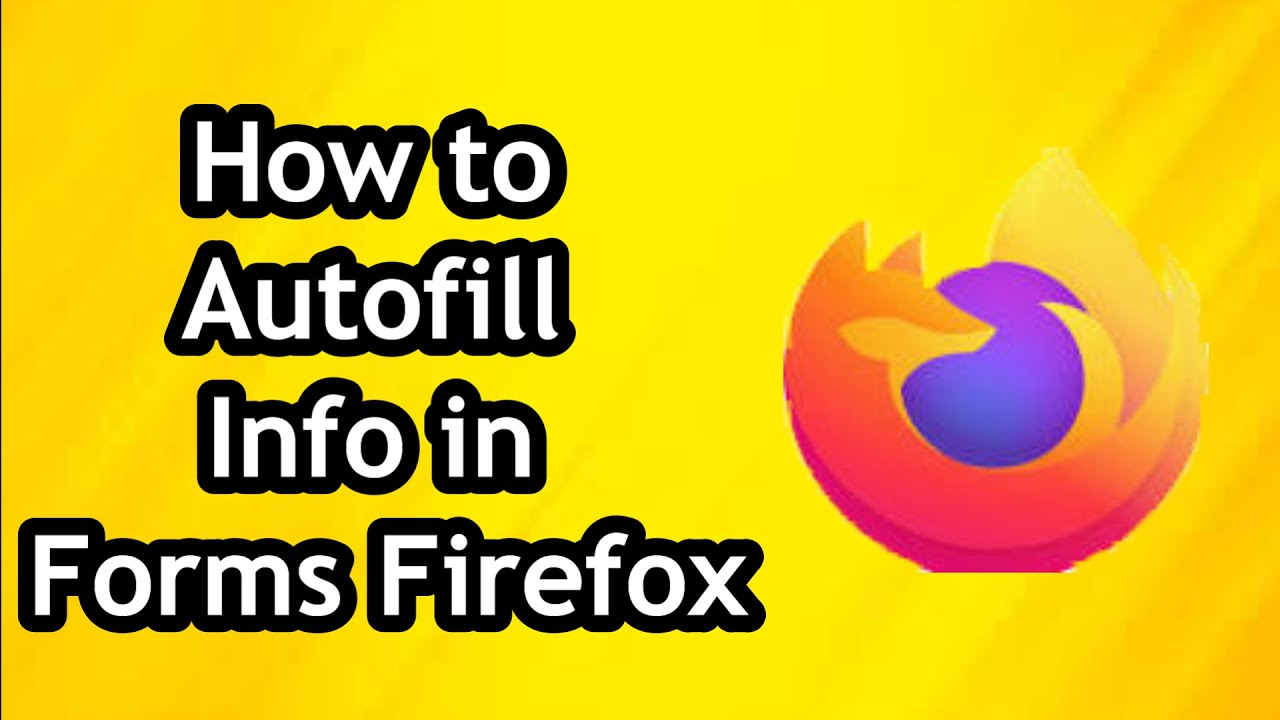 How to Autofill your Info in Forms with Firefox