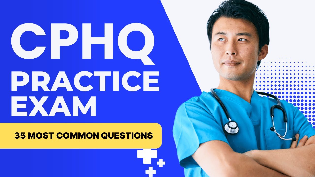 CPHQ Practice Exam   Certified Professional in Healthcare Quality 35 Most Common Questions