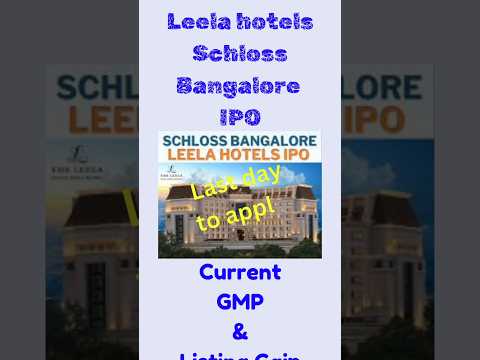 Leela hotel ipo GMP schloss Bangalore ipo GMP schloss ipo schloss ipo listing gain leela hotel gmp