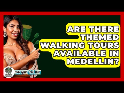 Are There Themed Walking Tours Available In Medellin? - South America Travel Pros