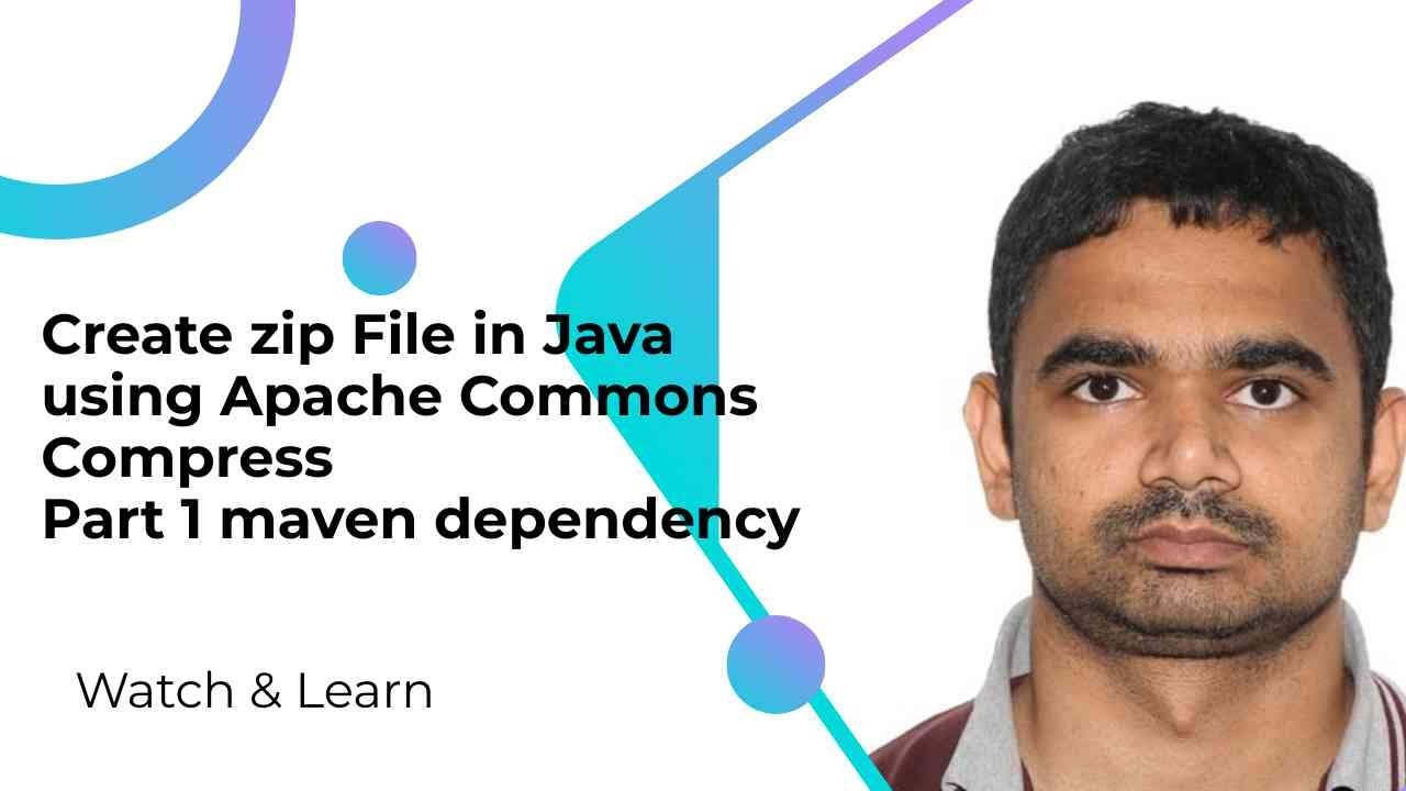 Create zip File in Java using Apache Commons Compress Part 1 maven dependency