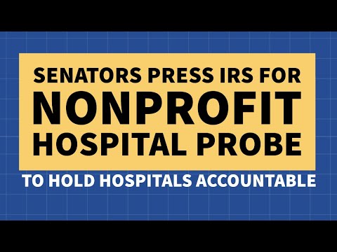 Senators Press IRS for Nonprofit Hospital Probe