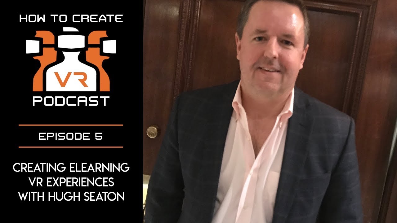 Podcast | E5 | Creating eLearning VR Experiences | Hugh Seaton | Aquinas