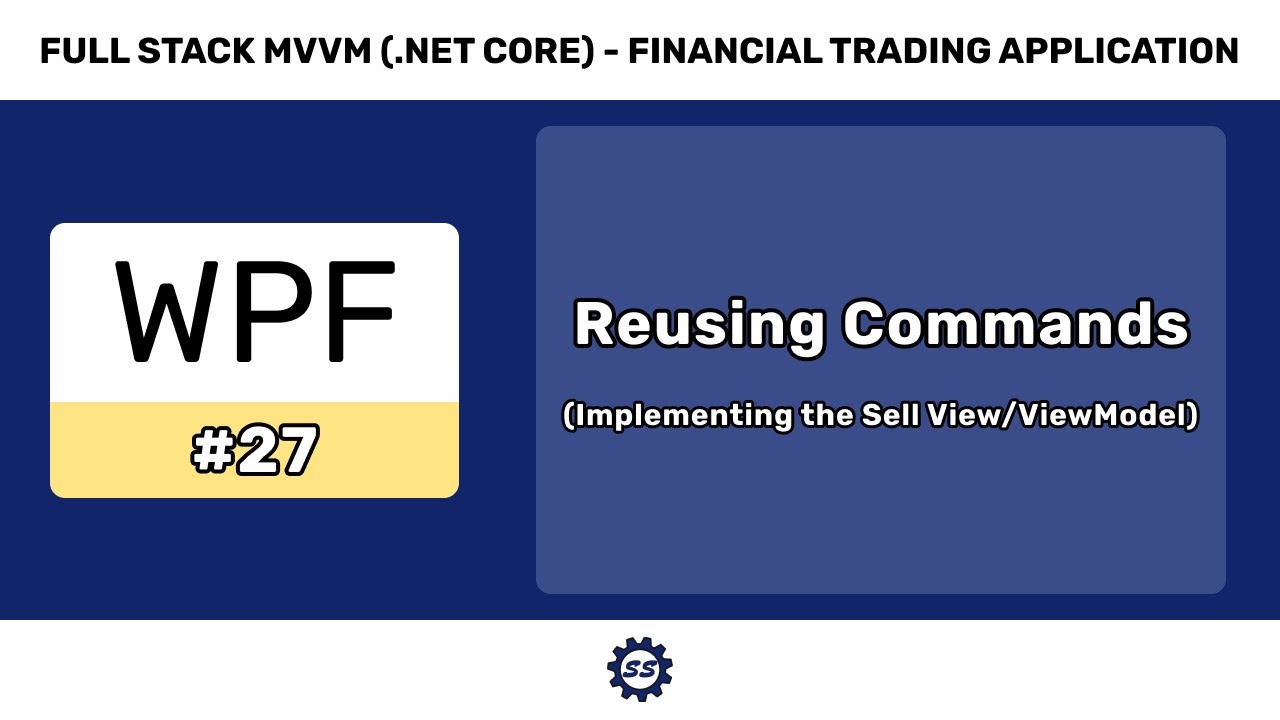 Reusing Commands & Implementing the Sell View/ViewModel - FULL STACK WPF (.NET CORE) MVVM #27