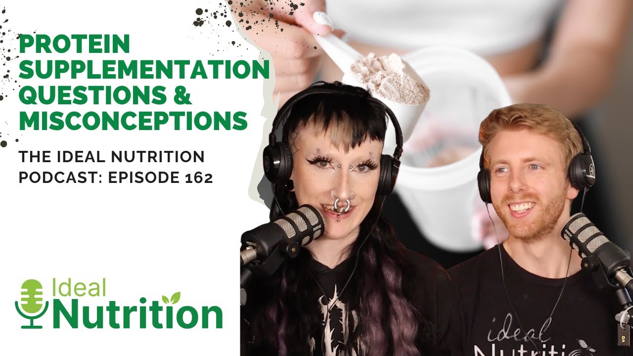 Protein Supplementation Questions and Misconceptions I IDEAL NUTRITION PODCAST EPISODE 162