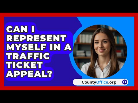 Can I Represent Myself In A Traffic Ticket Appeal? - CountyOffice.org
