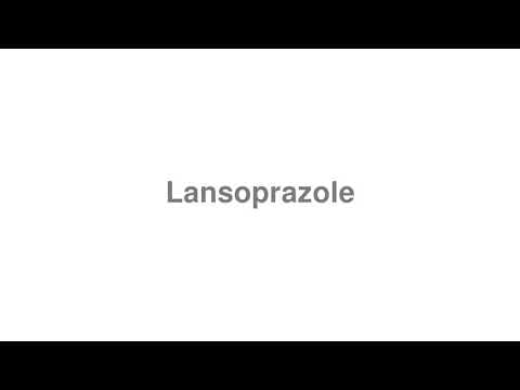 How to Pronounce "Lansoprazole"