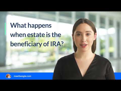 What happens when estate is the beneficiary of IRA?